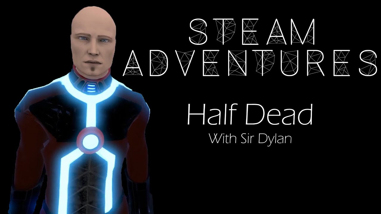 ↠ HALF DEAD | STEAM ADVENTURES - YouTube