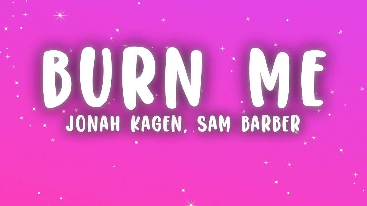 Jonah Kagen, Sam Barber - Burn Me (Lyrics) Chords - Chordify