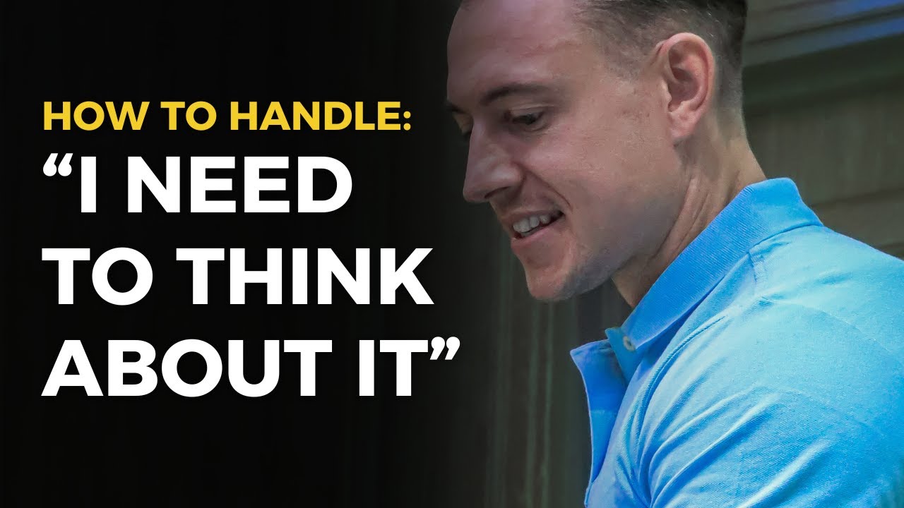 How To Handle "I Need To Think About It" - YouTube