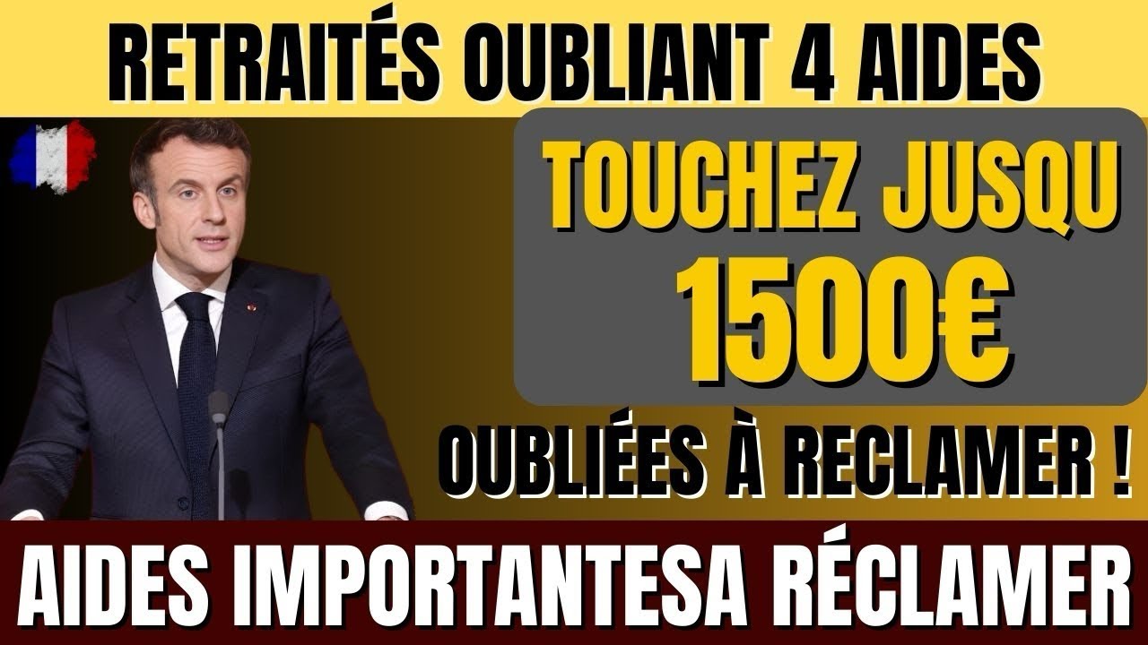Retraite 1500€ Découvrez 4 Aides Cachées que Vous Devez Réclamer d ...
