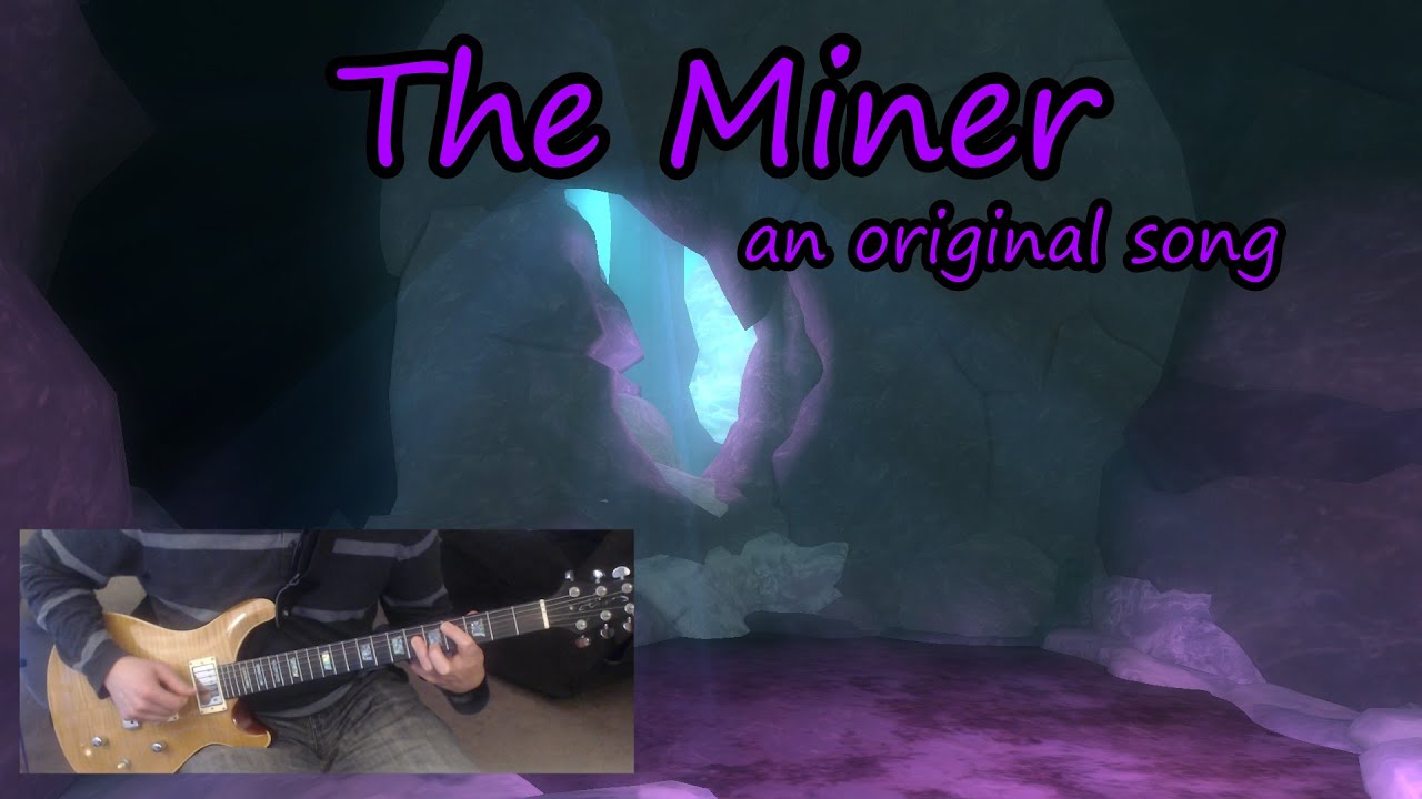 The Miner (original song) - YouTube