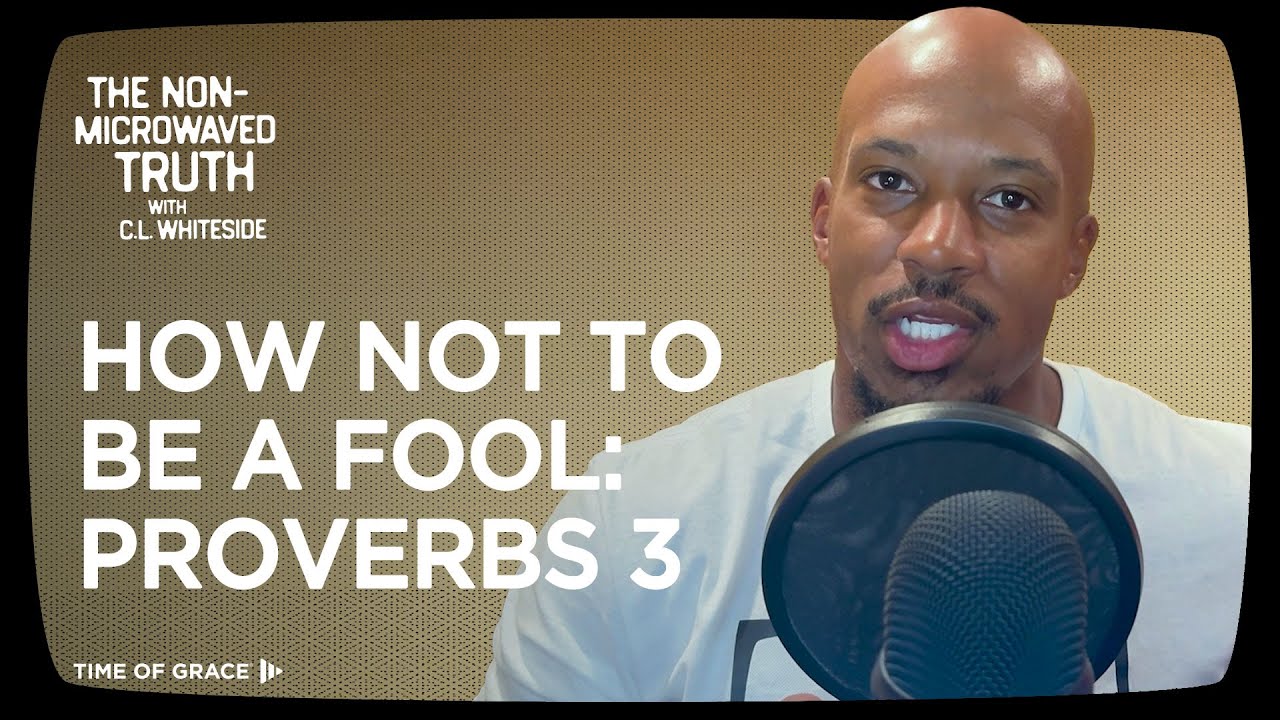 How Not to Be a Fool: Proverbs 3 - YouTube