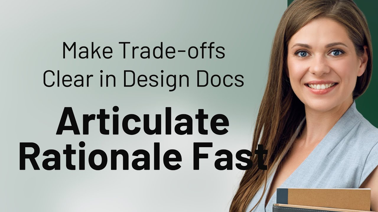 Make Trade-offs Clear in Design Docs | Articulate Rationale Fast - YouTube