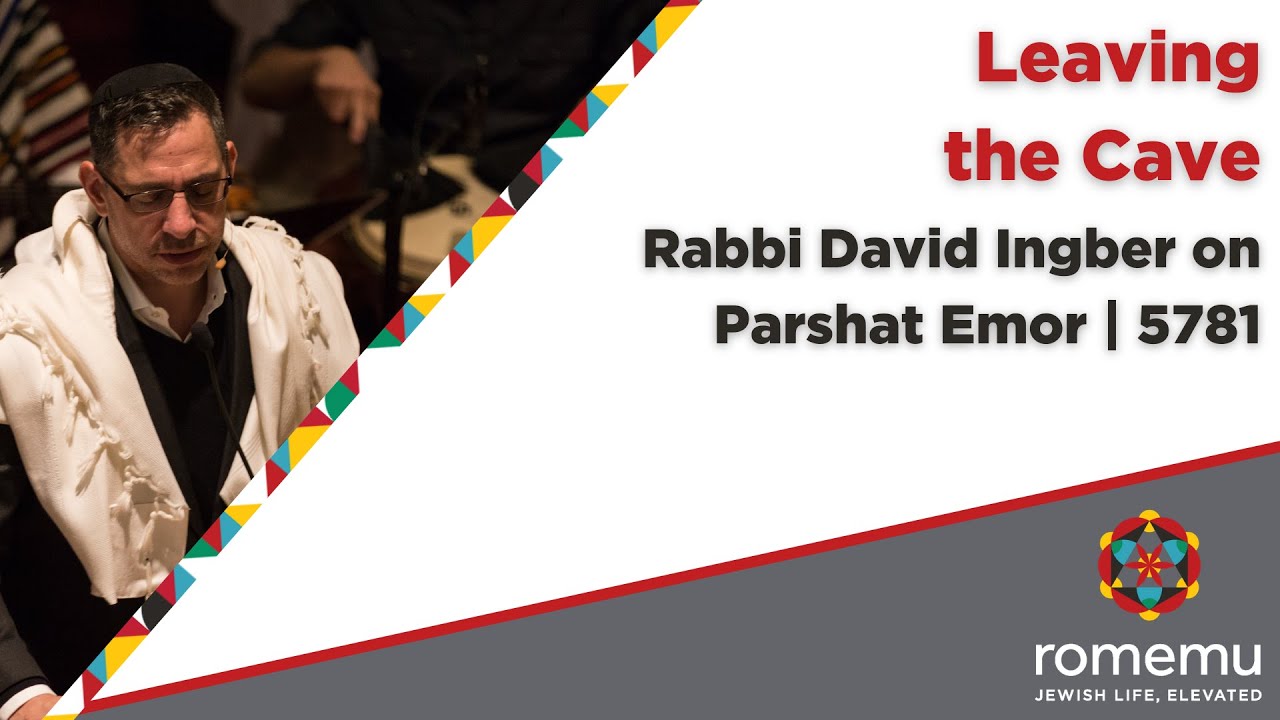 Leaving the Cave | Rabbi David Ingber on Parshat Emor | 5781 - YouTube