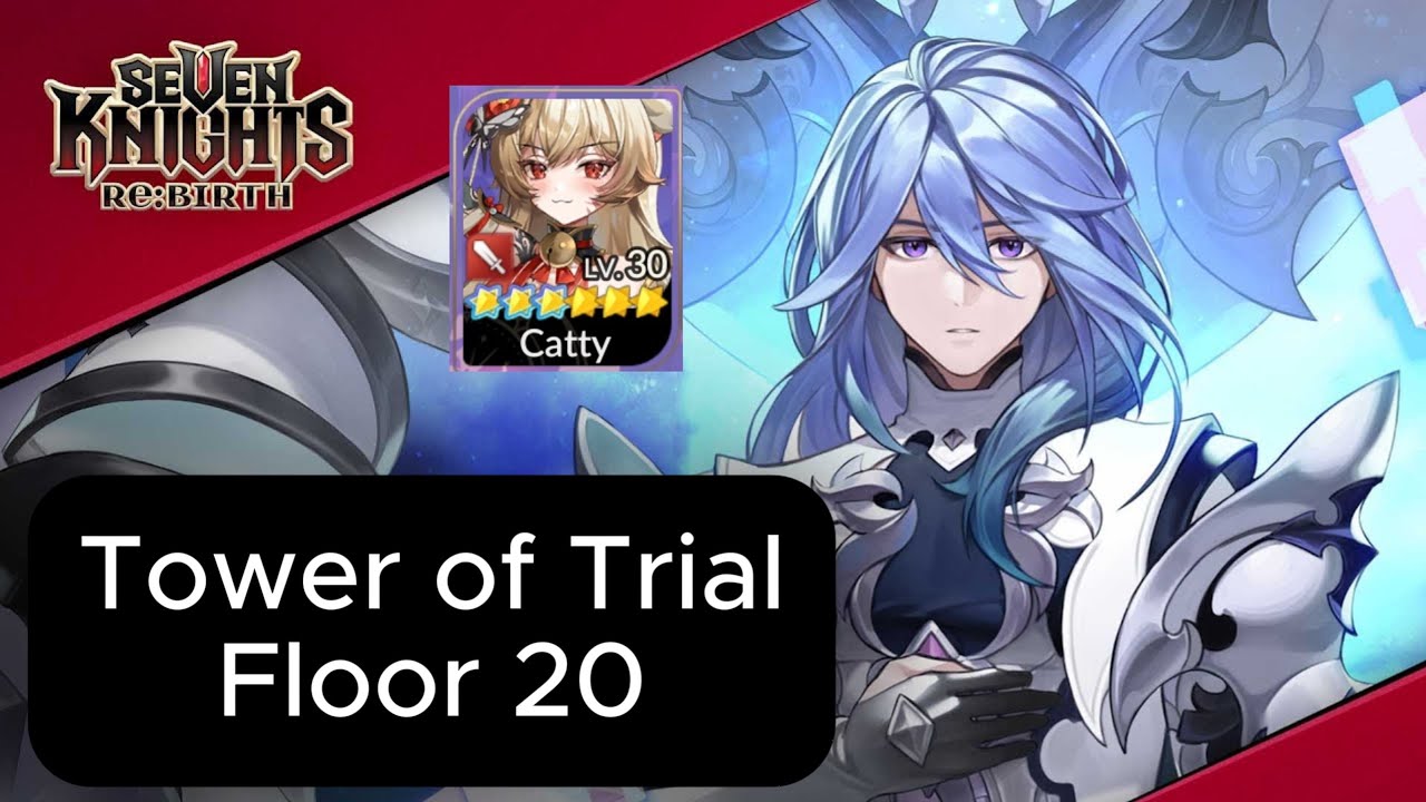 Tower of Trials - Floor 20 ( Platin ) [ Seven Knights Re:BIRTH ] - YouTube
