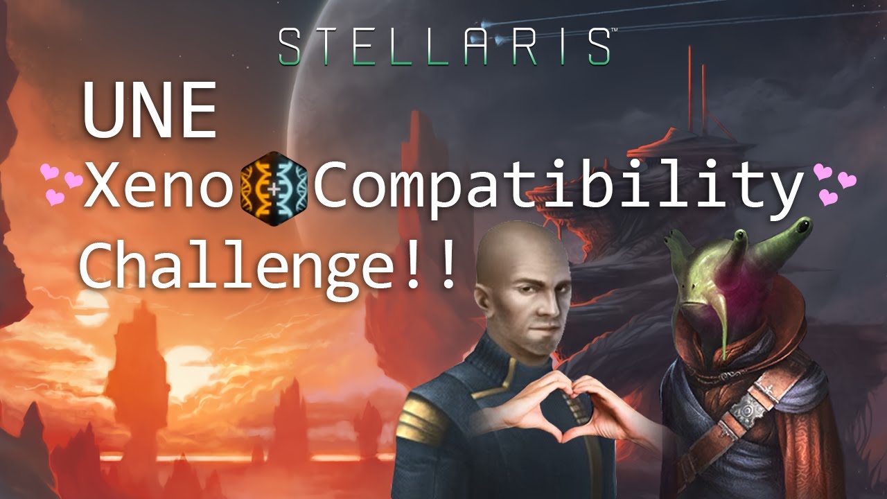 Stellaris | UNE Xeno💕Compatibility Challenge - Ep. 4 - YouTube