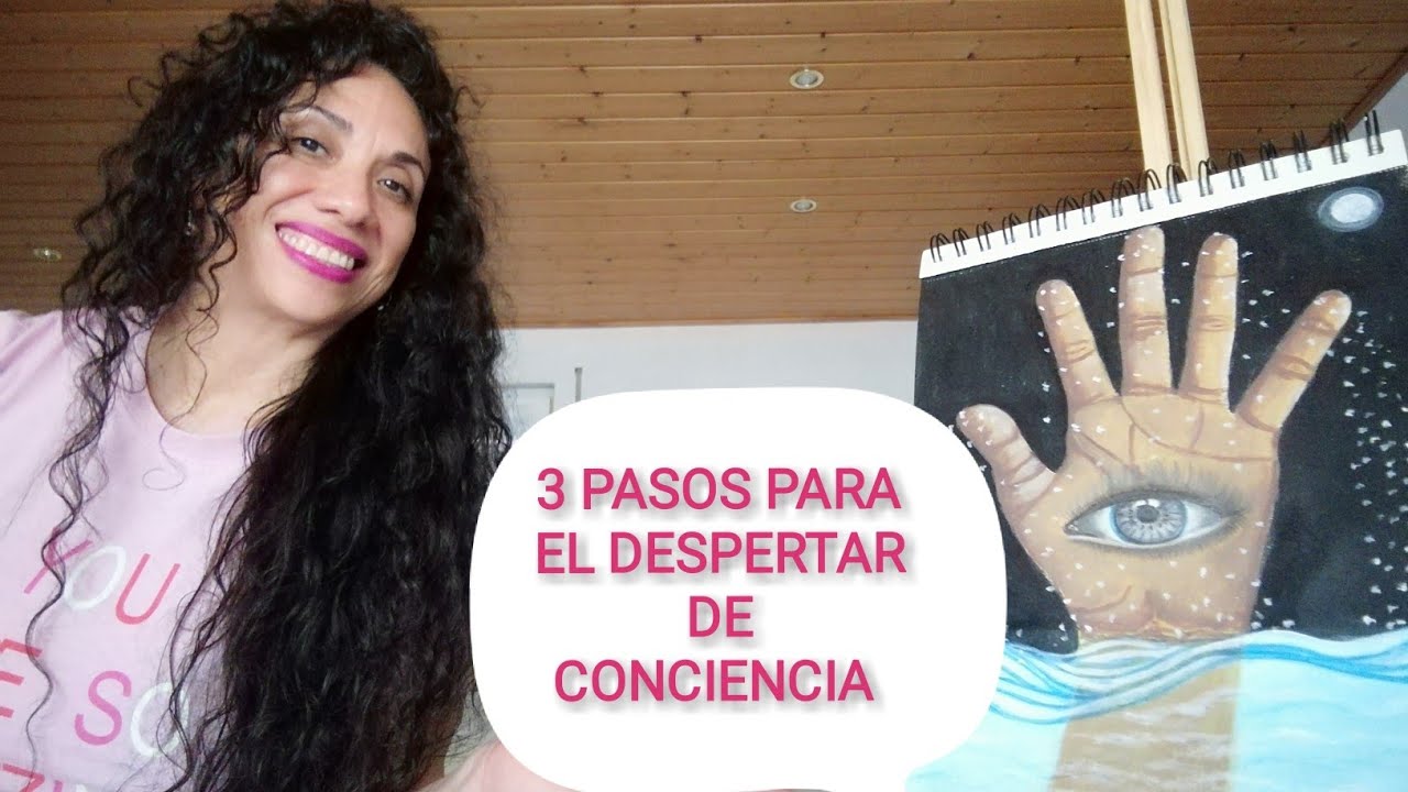 3 PASOS FUNDAMENTALES PARA EL DESPERTAR DE CONCIENCIA! - YouTube