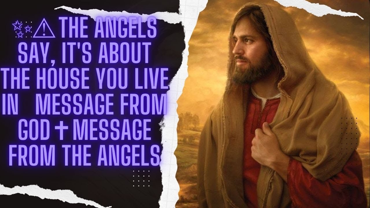 ⚠️THE ANGELS SAY, IT'S ABOUT THE HOUSE YOU LIVE IN💌MESSAGE FROM GOD ...