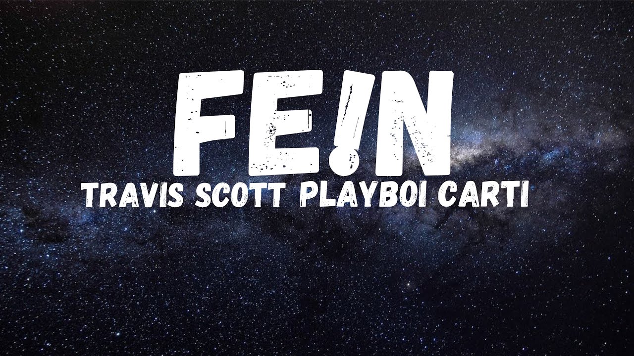 Lyrics: Travis Scott - FE!N- Playboi Carti - YouTube