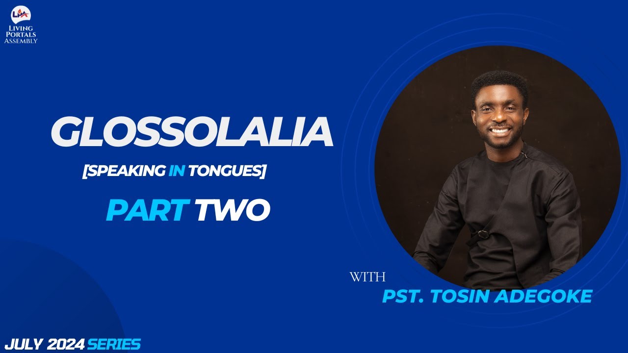 GLOSSOLALIA [SPEAKING IN TONGUES] PART TWO || PASTOR TOSIN ADEGOKE ...