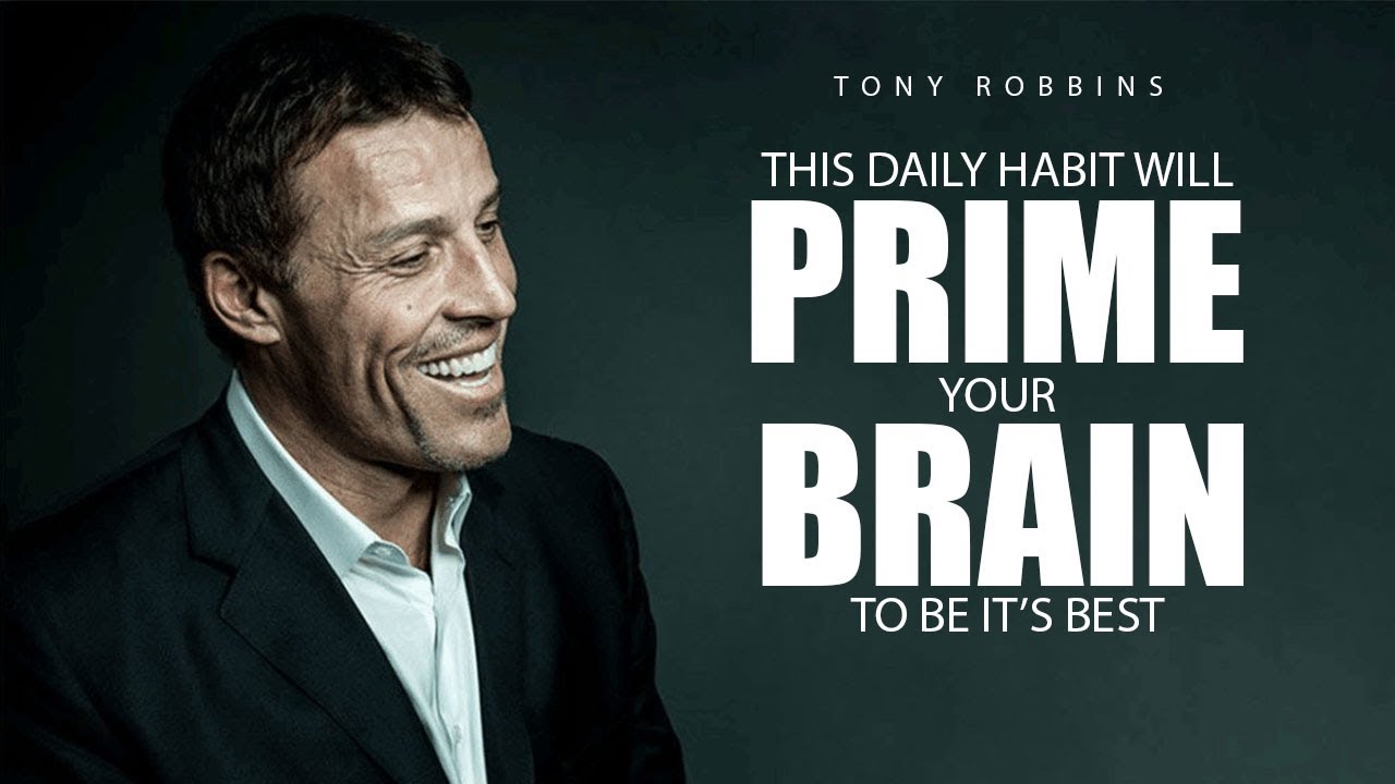 The Daily Habit That Will Prime Your Brain to Be The Best - Tony ...