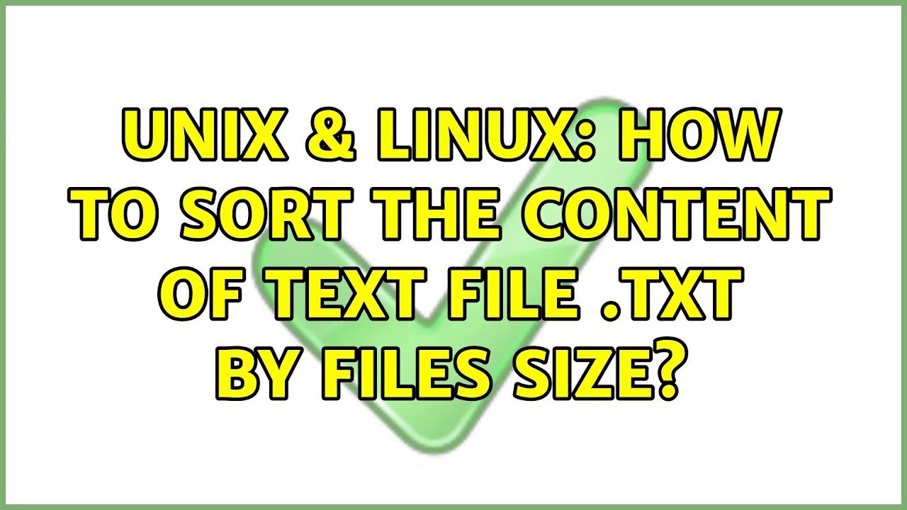 Unix Linux How To Sort The Content Of Text File txt By Files Size Unix Linux How To Sort The Content Of Text File txt By Files Size