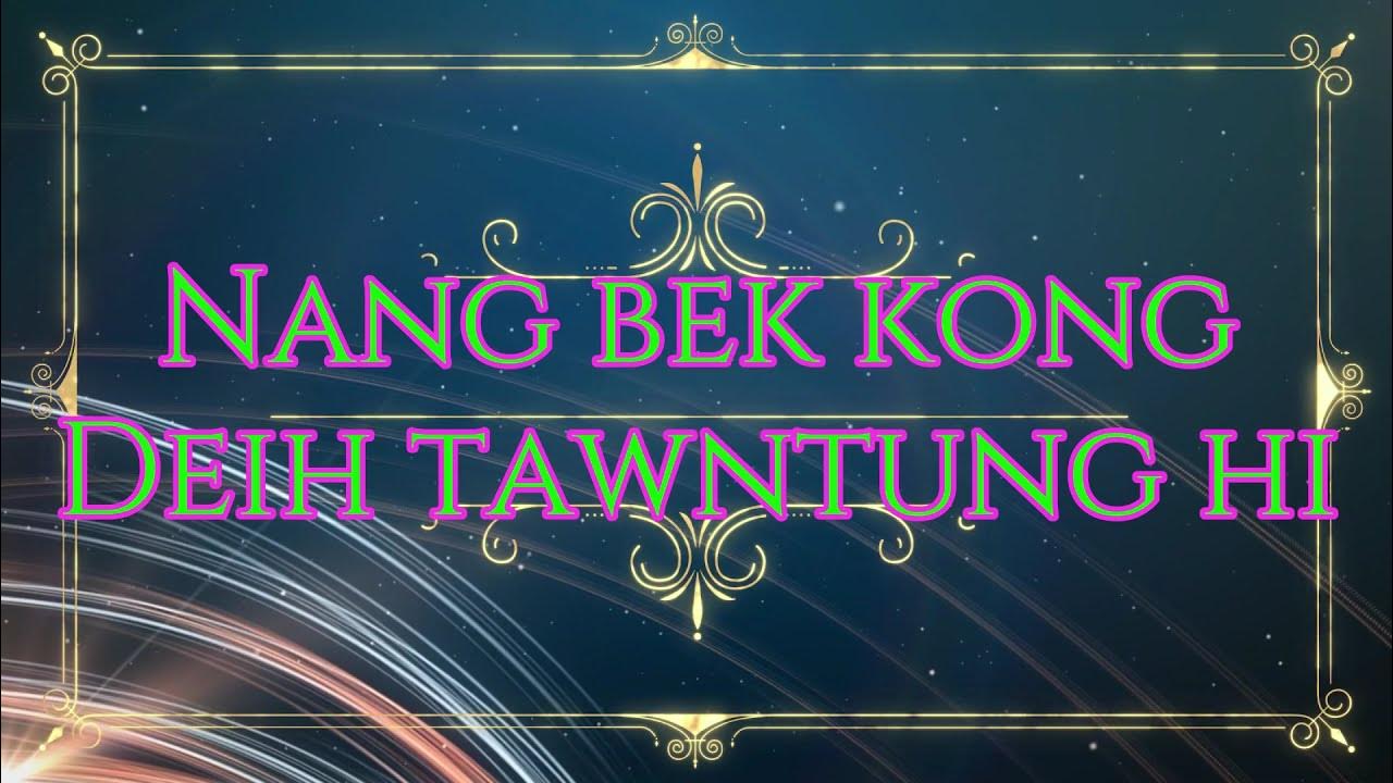 Nang Bek Kong Deih Tawtung Hi - YouTube