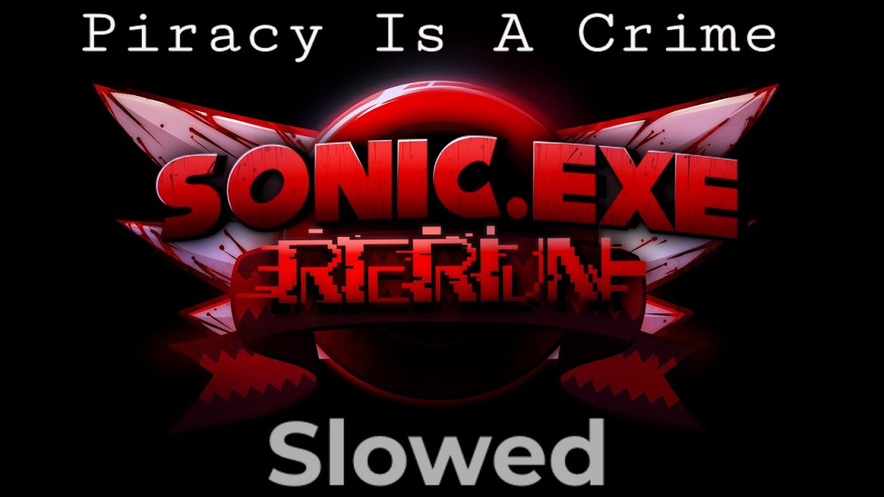 Friday Night Funkin' - Piracy Is A Crime (Slowed) / Sonic.exe ReRun Mod ...