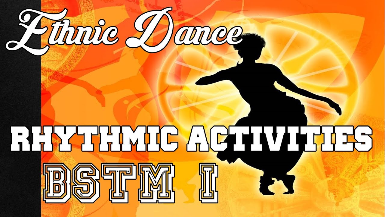 RHYTHMIC ACTIVITIES BSTM I ETHNIC DANCE - YouTube