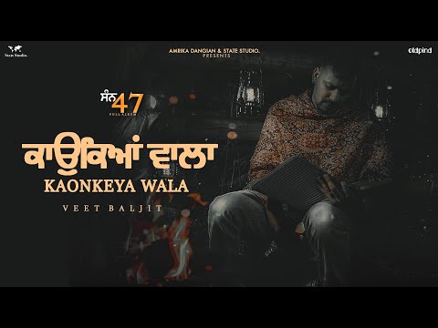 Kaonkeya Wala (Official Video) - Veet Baljit | Nick Dhammu | San 47