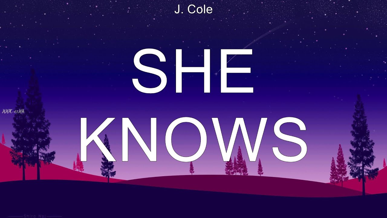 J Cole ~ She Knows # lyrics - YouTube