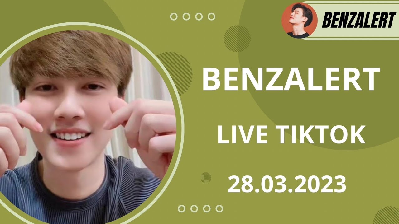 BENZALERT LIVE TIKTOK [28.03.2023] #benzalert #bbenzalert #แบตเตอรี่ของอเลิ๊ต - YouTube