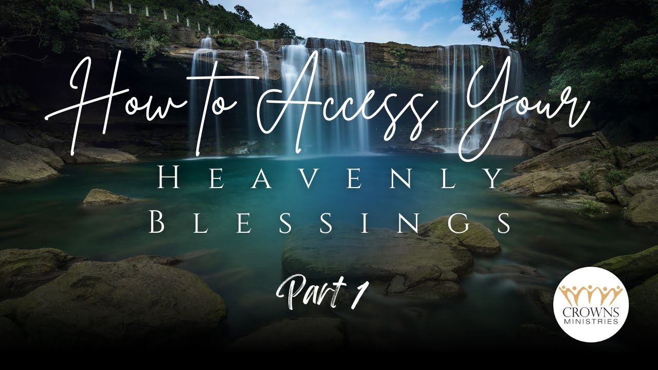 How to Access your Heavenly Blessings 1- Mindsets - YouTube