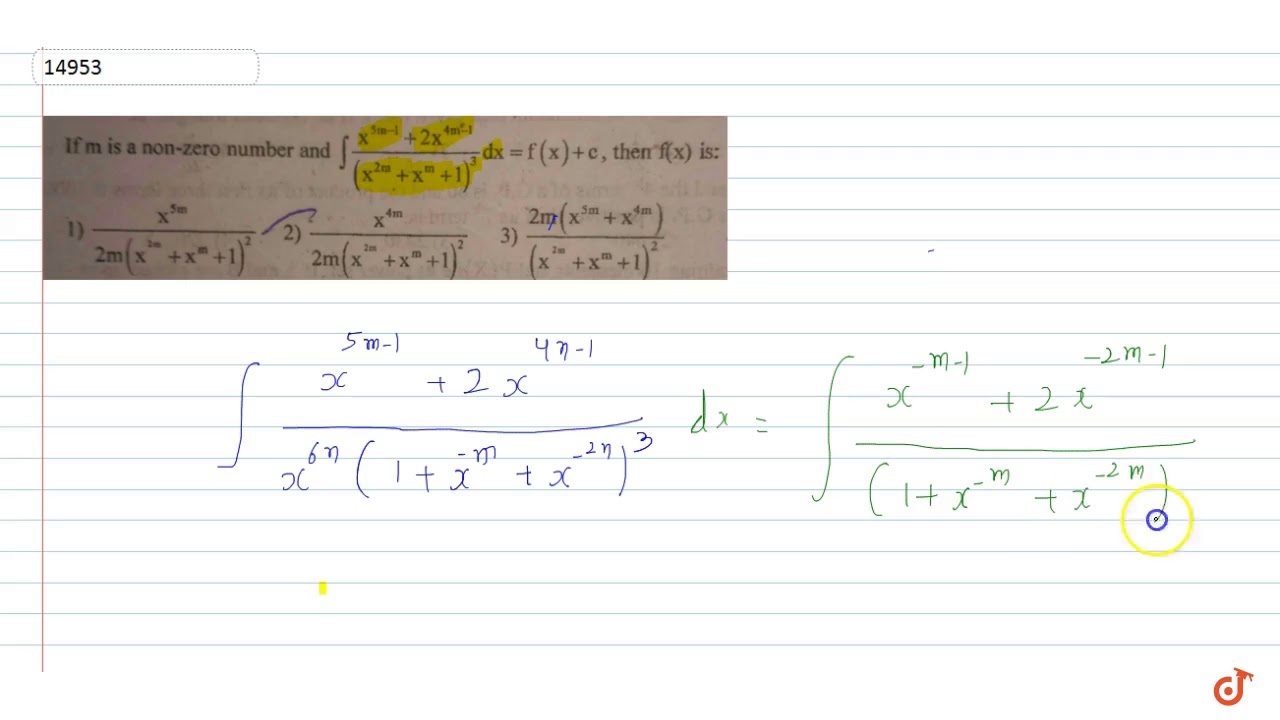 If m is a non-zero number and `int (x^(5m-1)+2x^(4m-1))/(2^(2m)+x^m+1 ...