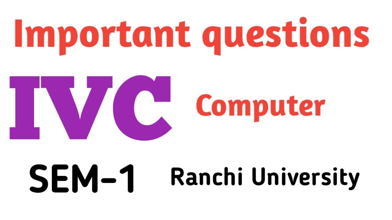 IVC computer important questins || Lec -03 || SEM 1 #ranchiuniversity #neweducationpolicy2020 ...