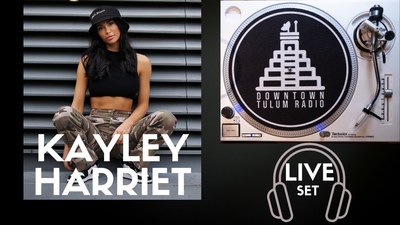 Kayley Harriet @ Downtown Tulum Radio (The Guest Mix) - YouTube