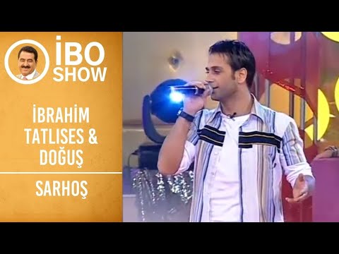 İbrahim Tatlıses & Doğuş - Sarhoş | İbo Show