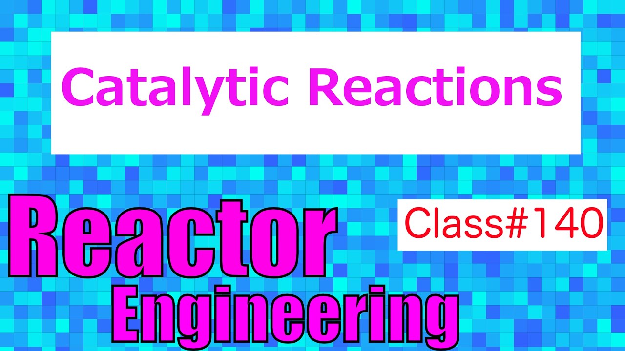 Types of Catalytic Reactions // Reactor Engineering - Class 140 - YouTube