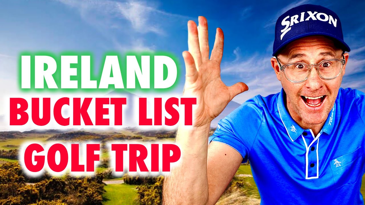 Epic Golf Trip to Ireland: Bucket List Golf Holiday Guide - YouTube