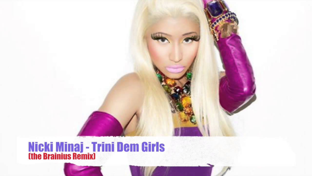 Nicki Minaj - Trini Dem Girls (the Brainius Remix) - YouTube