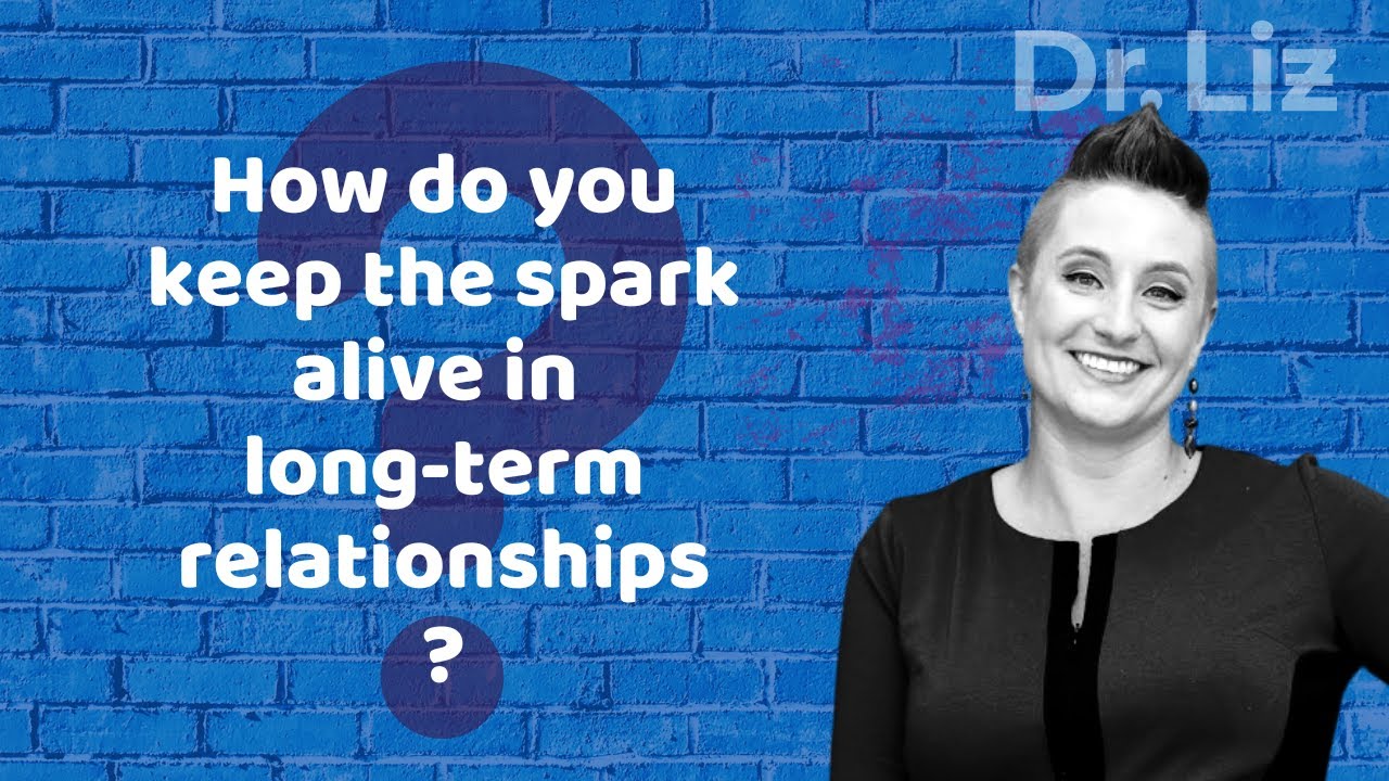 How To Keep The Spark Alive In Long Term Relationships Youtube