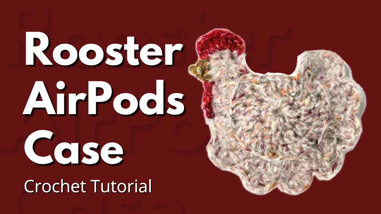 Crochet ｜Rooster AirPod Case｜ Tutorial for beginner｜sub｜Bibi Tsang ...