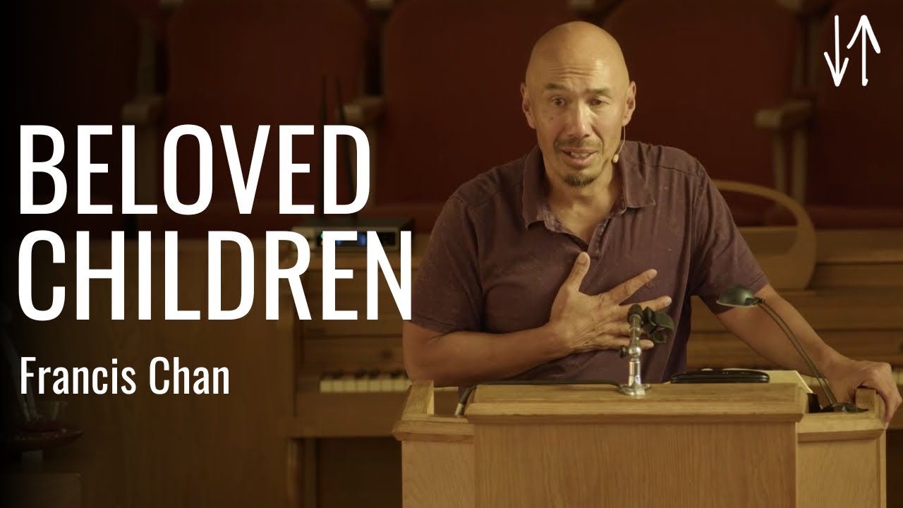 Beloved Children | Francis Chan - YouTube