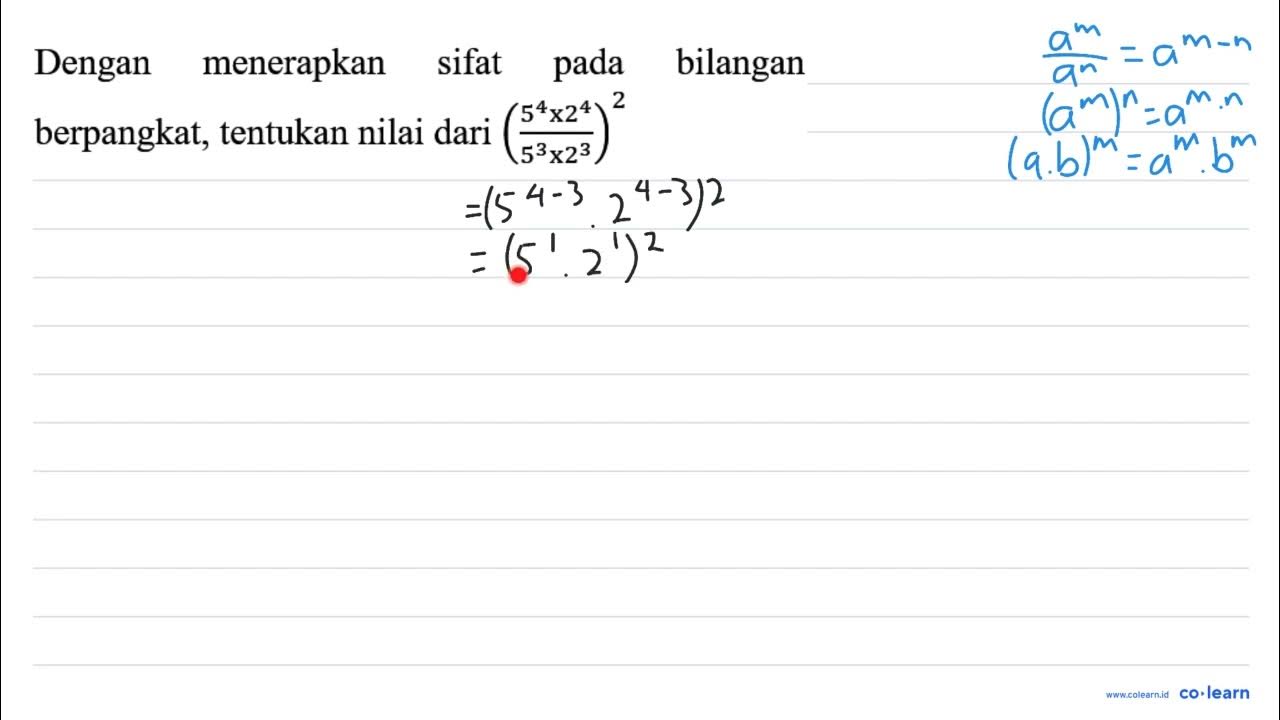 Dengan menerapkan sifat pada bilangan berpangkat, tentukan nilai dari ((5^4 x 2^4)/(5^3 x 2^3 ...