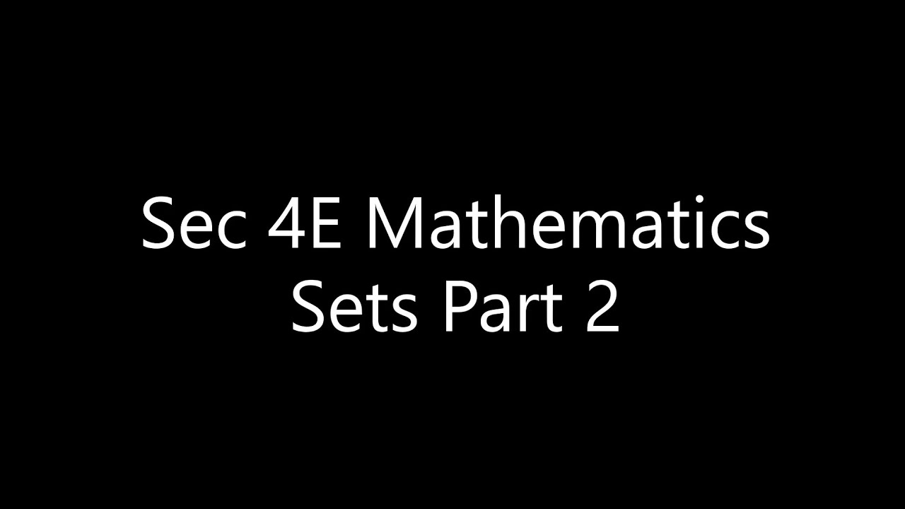 Sec 4 Express Mathematics Sets Part 2 - YouTube