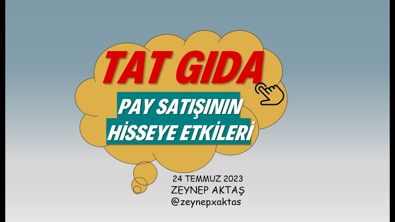 TAT GIDA PAY SATIŞININ HİSSEYE ETKİSİ NEDİR - YouTube