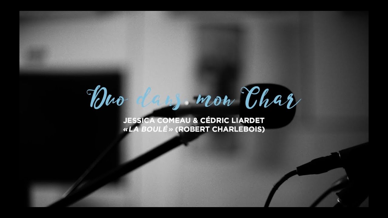 Duo Dans Mon Char: La Boulé (R. Charlebois) - YouTube