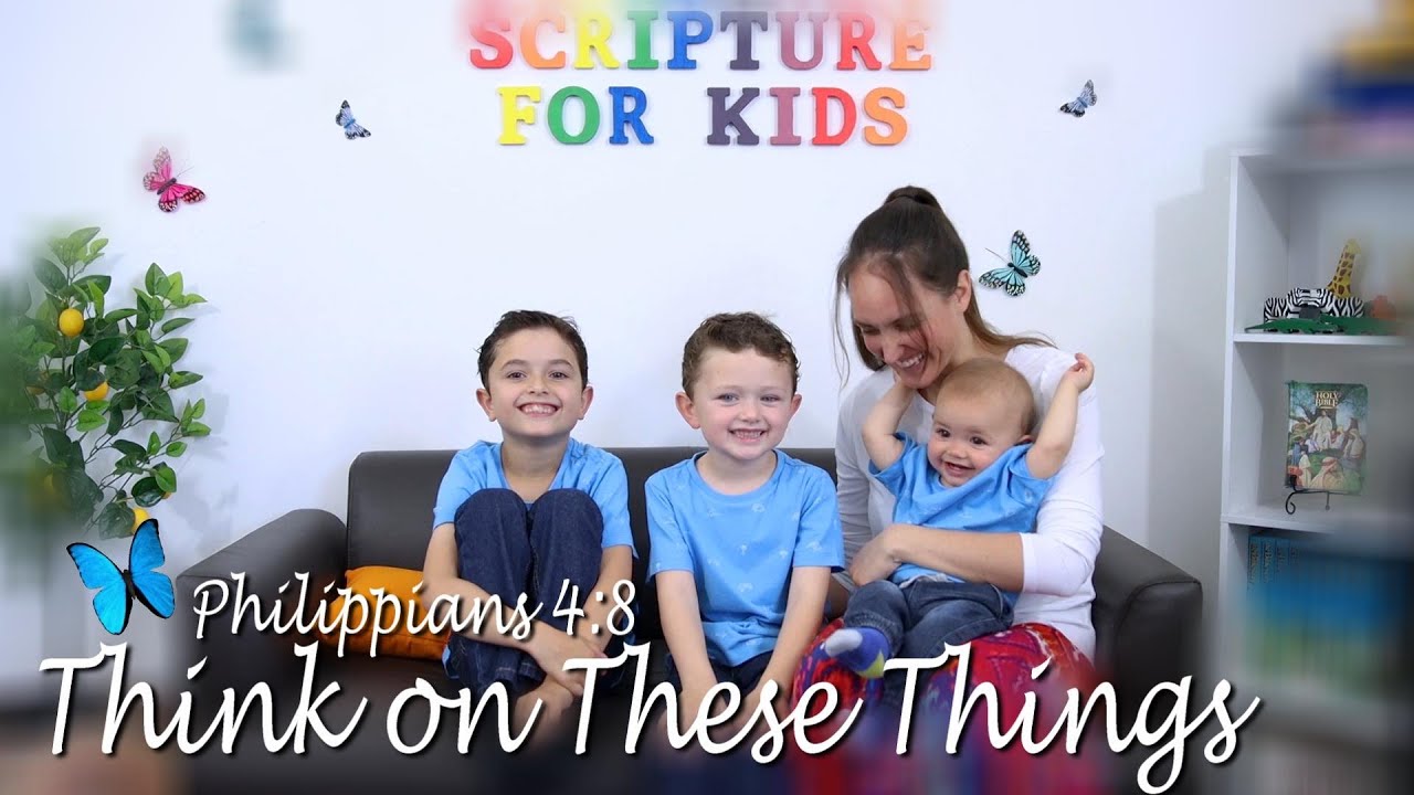 Scripture Song Philippians 4:8 KJV 'Think on These Things' - YouTube