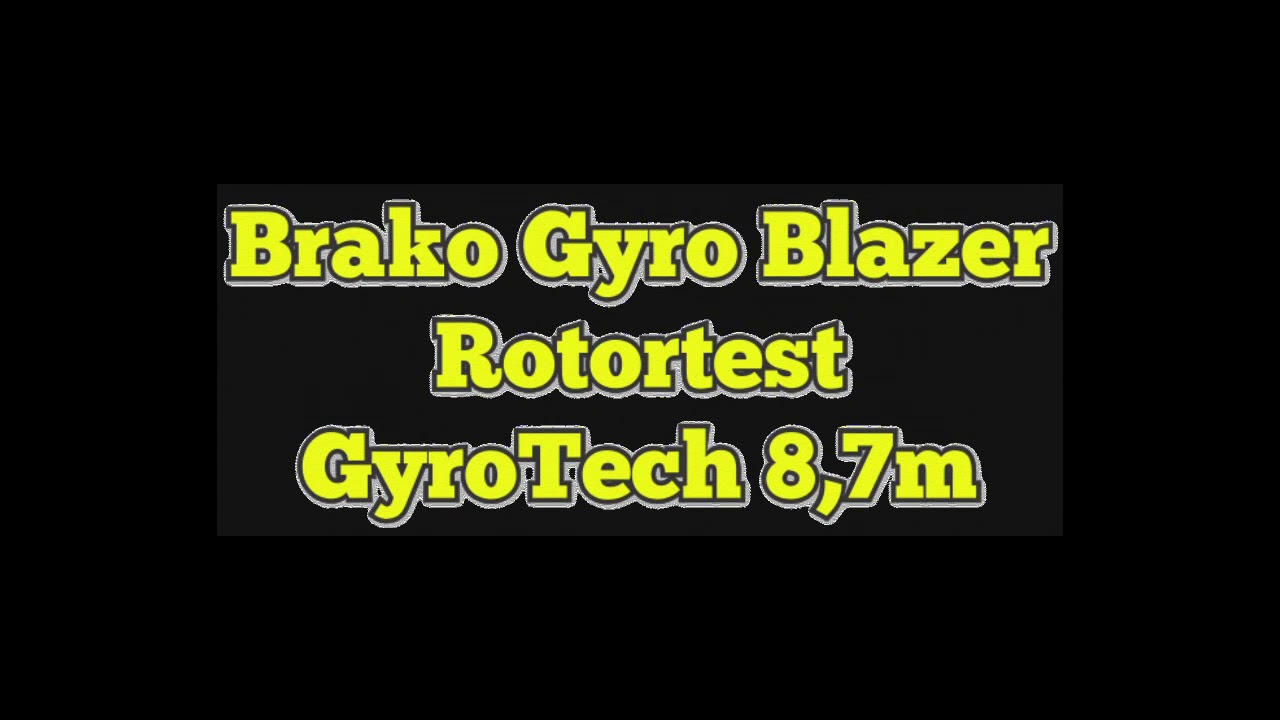 BRAKO GYRO Blazer Rotortest Gyrotech 8,7m - YouTube