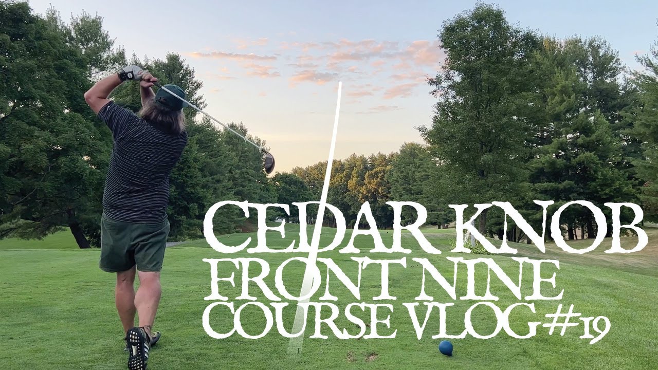 Cedar Knob Front Nine Course Vlog #19 - YouTube