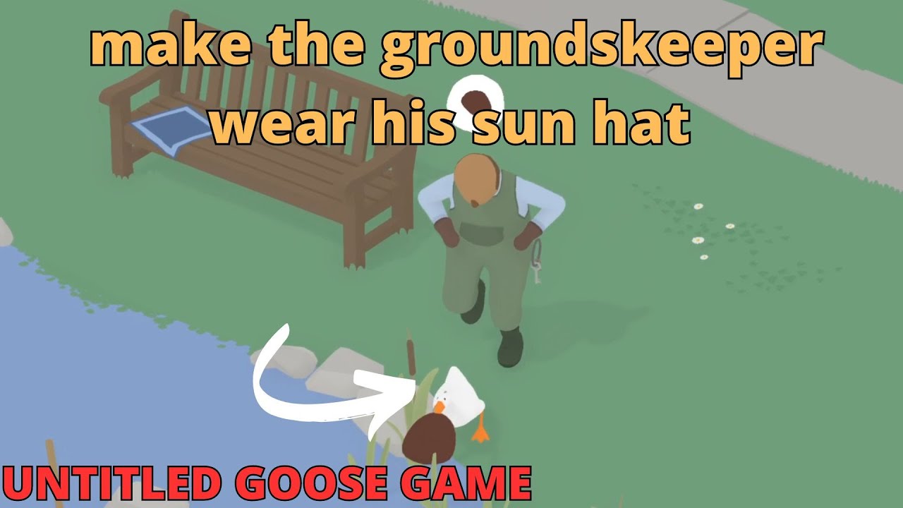 HOW TO COMPLETE make the groundskeeper wear his sun hat UNTITLED GOOSE ...
