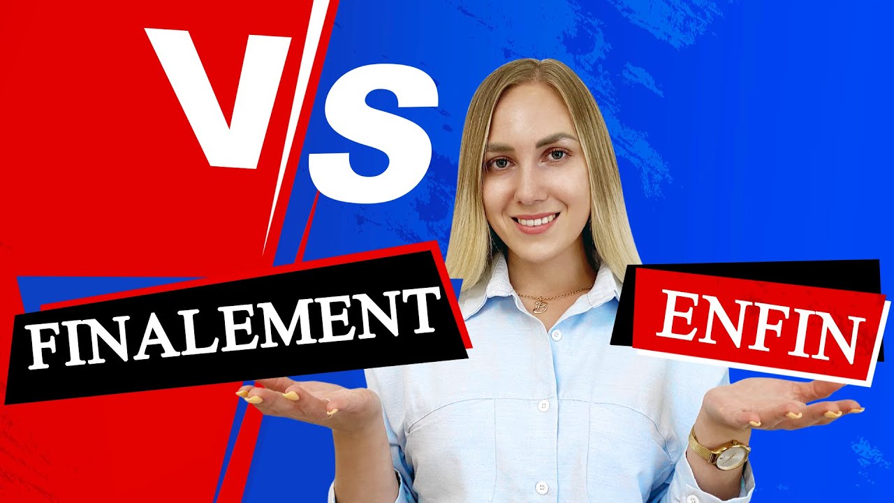 Finalement VS Enfin | Французские наречия | Подробный разбор - YouTube