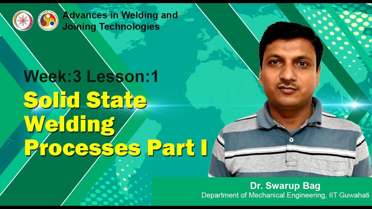Week-3 Lesson-1 Solid State Welding Processes Part I - YouTube