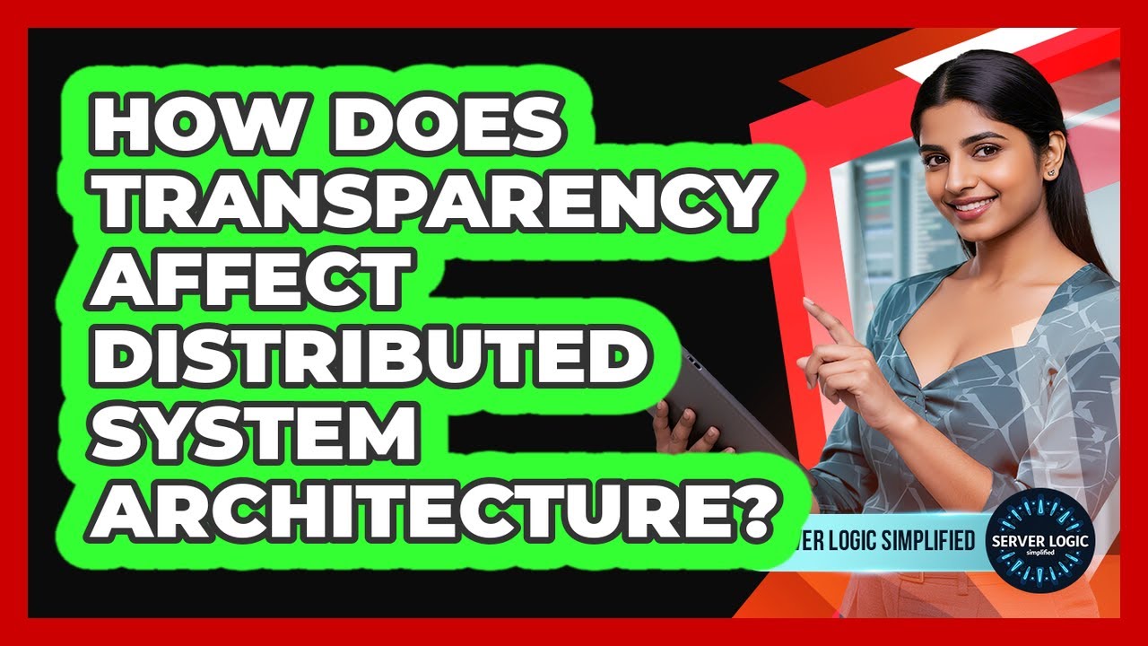 How Does Transparency Affect Distributed System Architecture? - YouTube