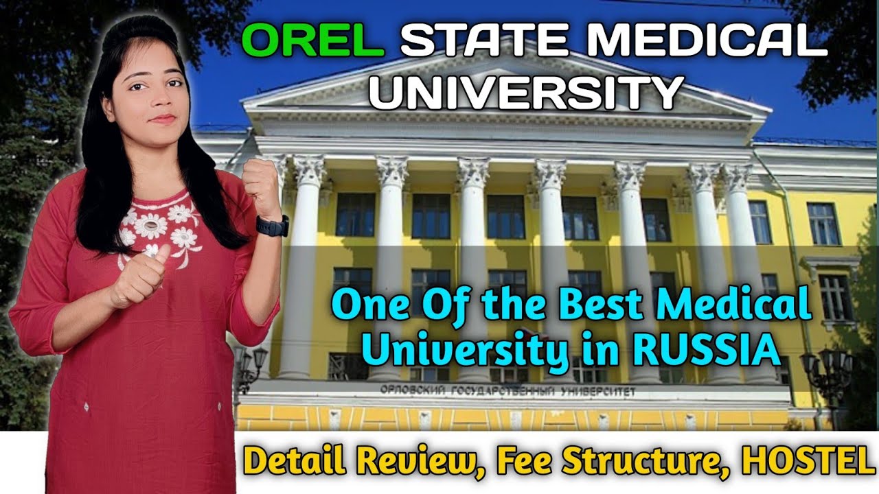 OREL STATE MEDICAL UNIVERSITY || Bilingual or not?🚫 || Fee Structure ...