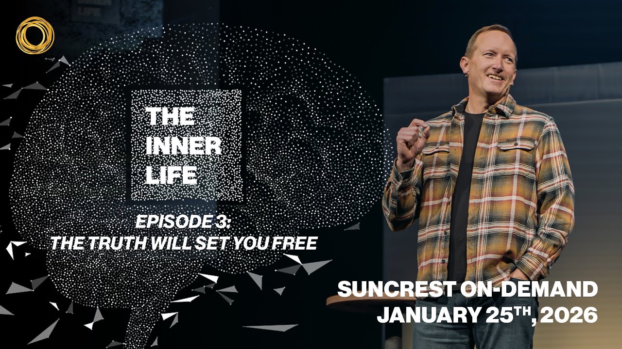 Episode 3: The Inner Life | Suncrest On-Demand | January 25th, 2026 ...