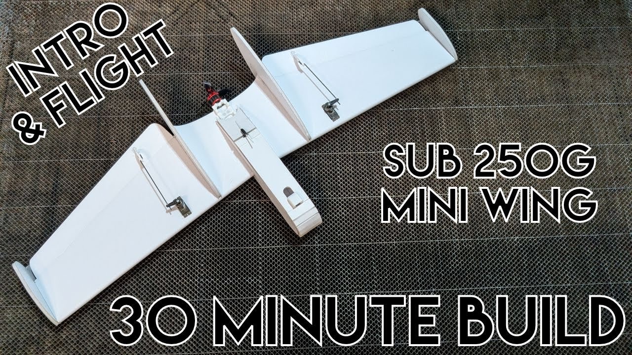 Quick Build Mini Wing Introduction and Flight - Sub 250g Radio ...