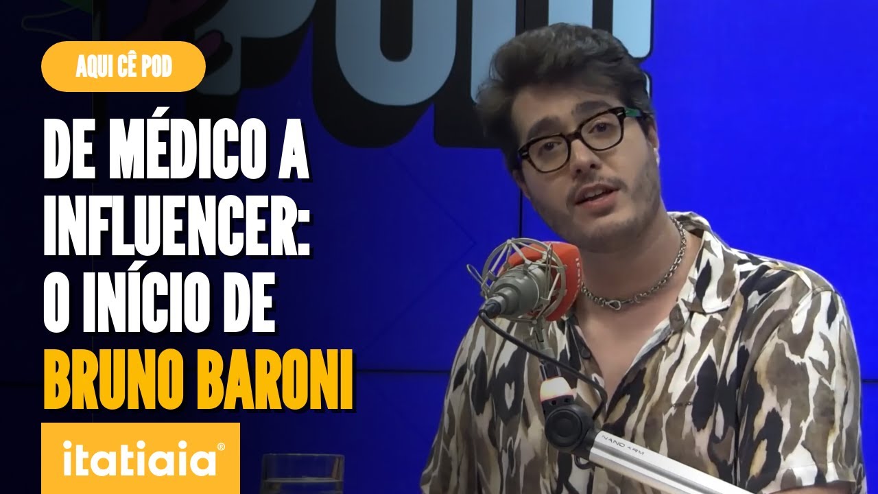 AQUI CÊ POD: COMO BRUNO BARONI FOI DE ESTUDANTE DE MEDICINA A ...