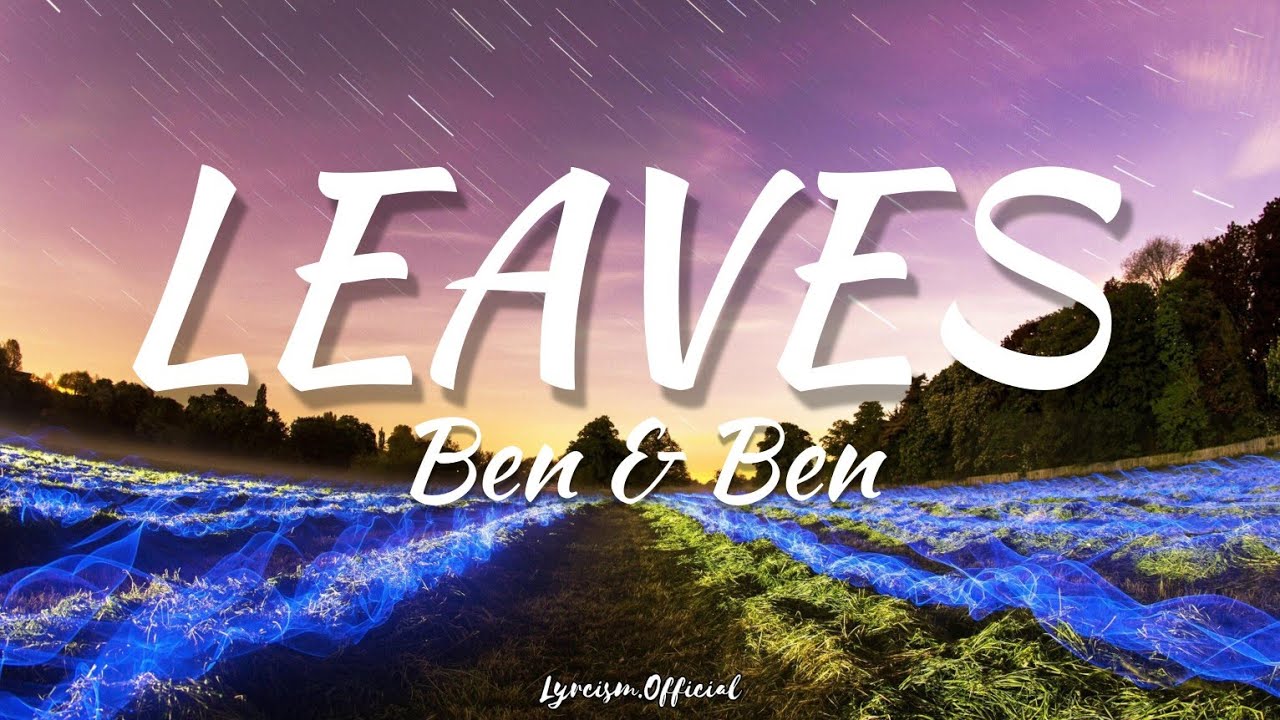 Leaves - Ben & Ben (Lyrics) - YouTube