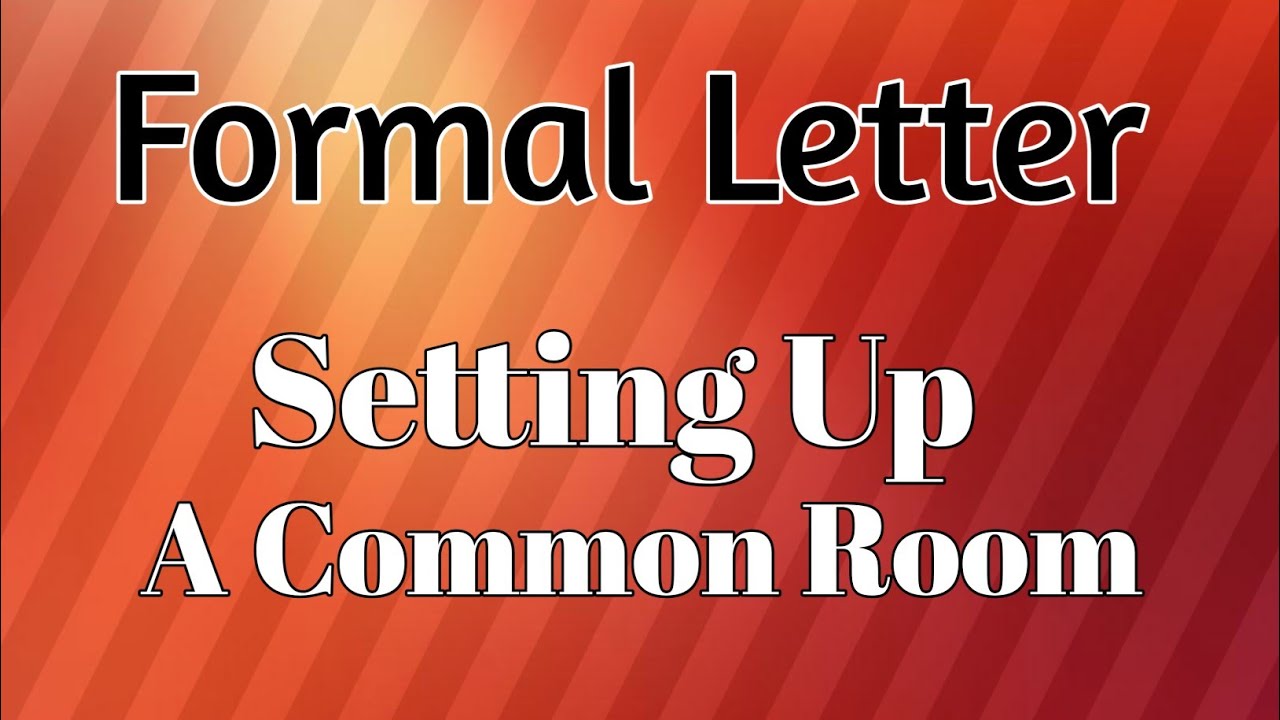 Formal Letter "For Setting Up A Common Room". - YouTube